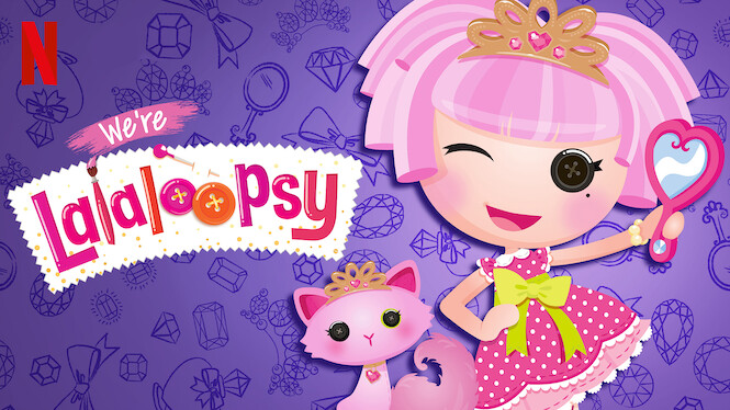 Were Lalaloopsy 2017 Netflix Flixable
